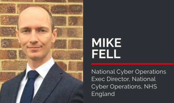 Mike Fell: taking security out of the shadows - Digital Health Rewired